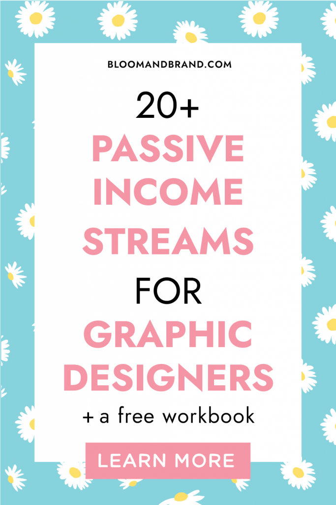 How to Generate Passive Income as a Graphic Designer – Bloom & Brand ...